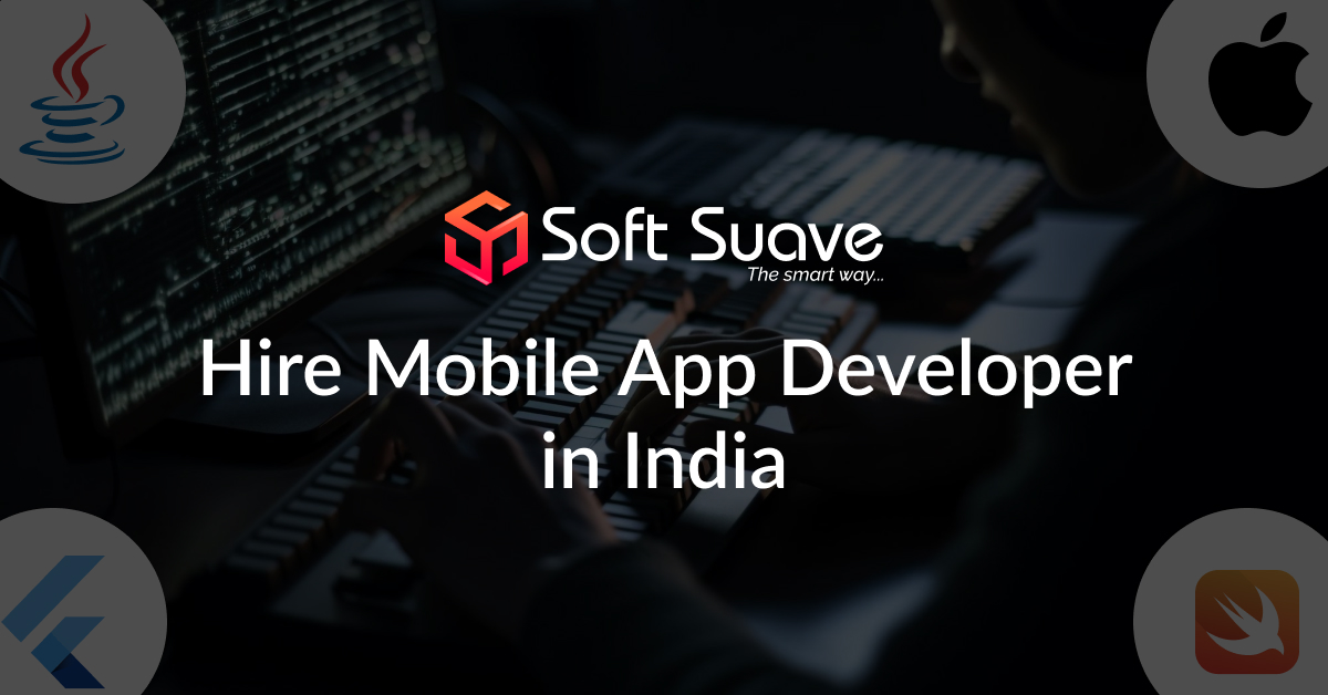 Why Hiring a Mobile App Developer is Crucial for Your Business – Soft Suave