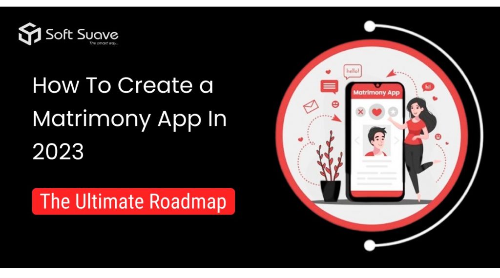 Matrimony App Development Company:- Roadmap to a Successful App