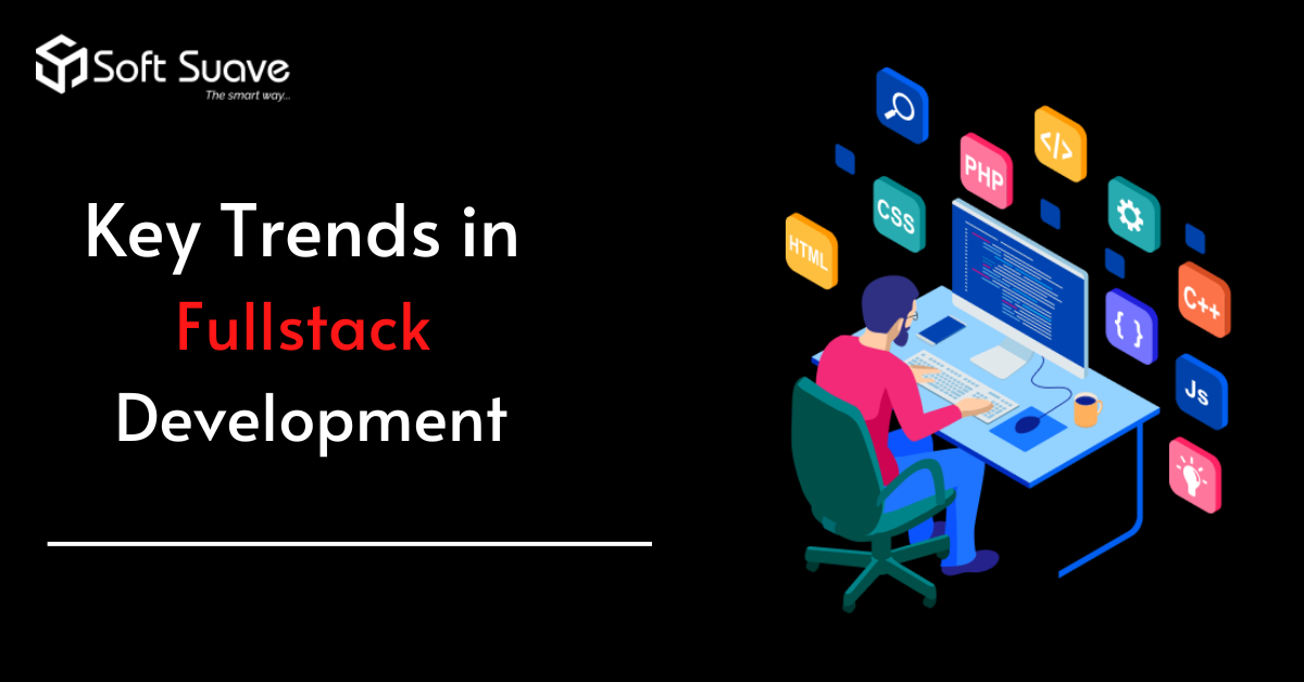 Trends In Full Stack Development To Follow In 2023