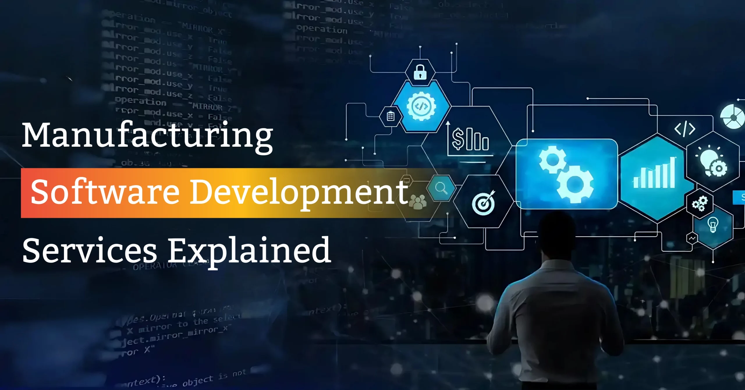 Manufacturing Software Development Services: Types, Benefits, Etc
