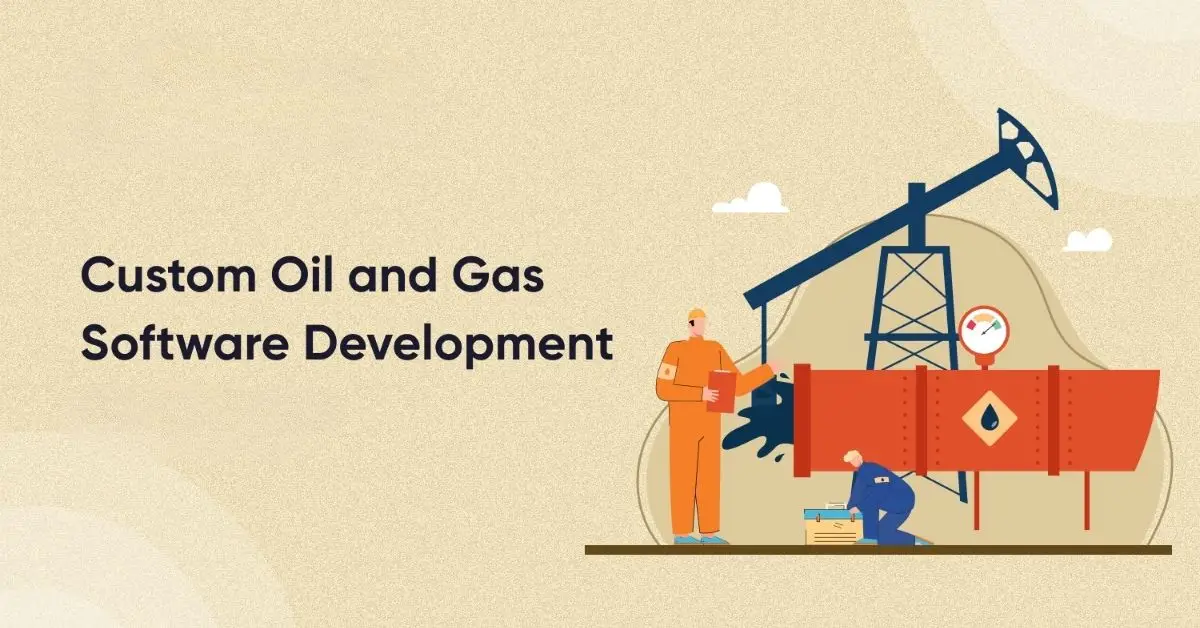 Oil And Gas Software Development: Game-Changer For Efficiency