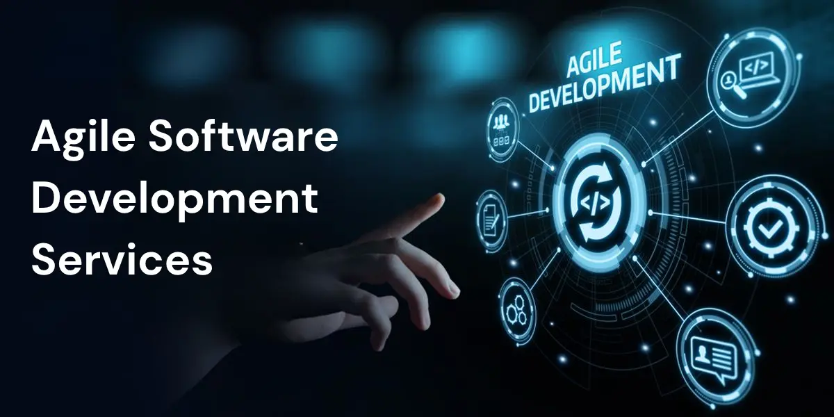 Agile Software Development Services: Game Changer For Firms