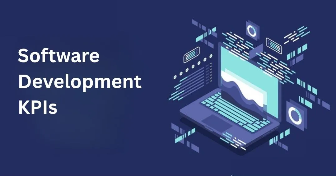 Software Development KPIs: Top 15 KPIs to follow