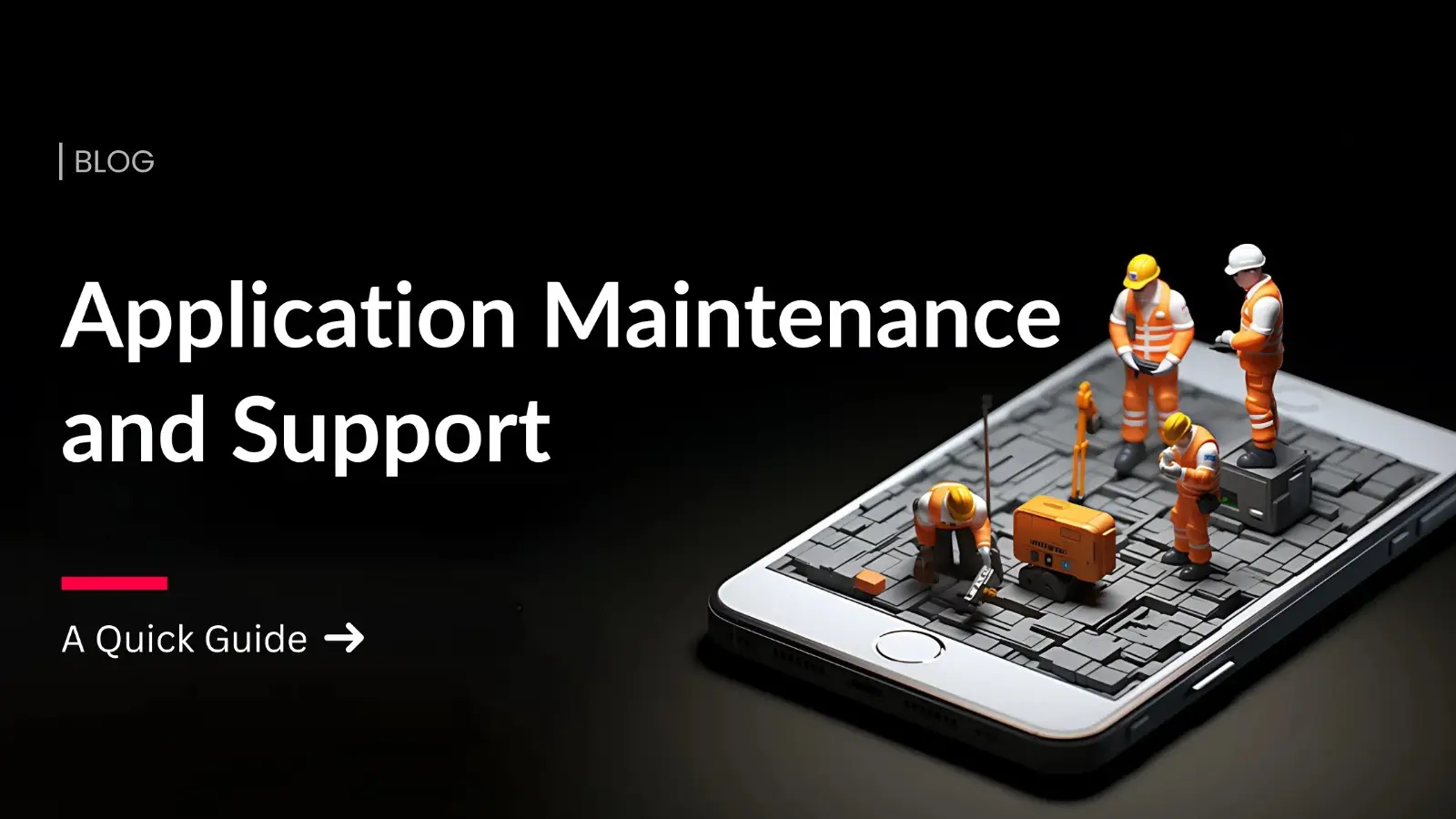 Application Maintenance and Support: What To Know
