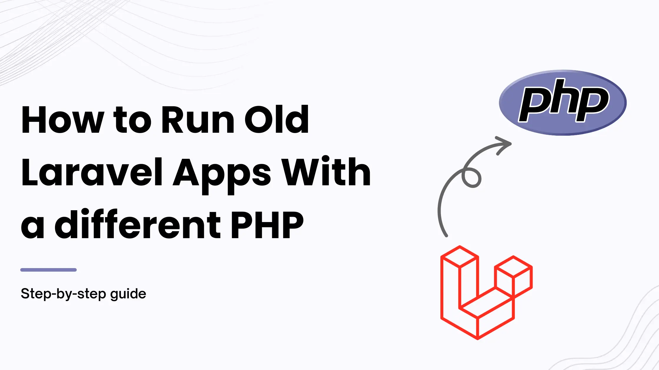 How to Run Old Laravel Apps With a Different PHP Version?