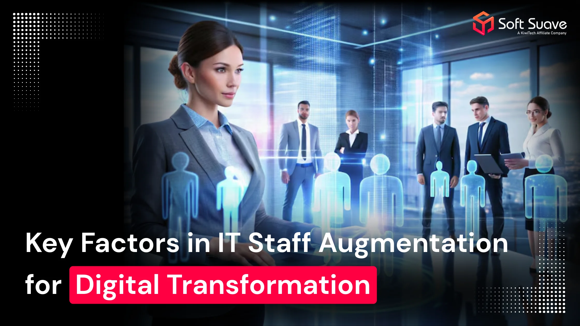 Key Factors in IT Staff Augmentation for Digital Transformation